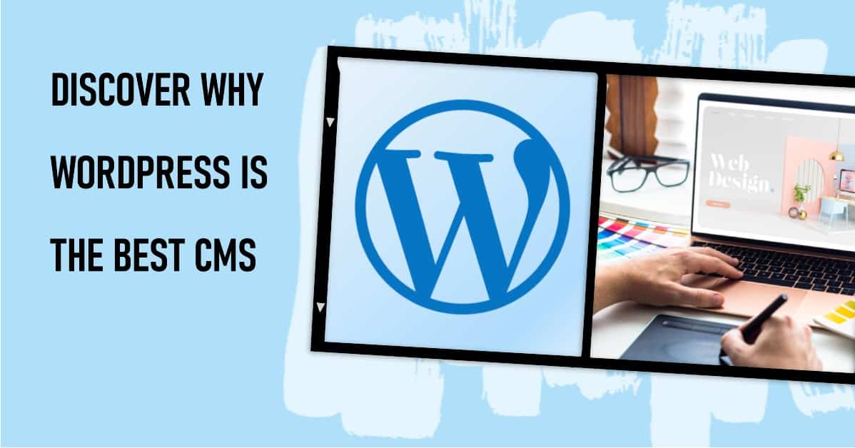 7 Reasons Why Wordpress Is The Best CMS For Blogging