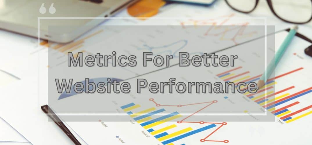 Metrics For Better Website Performance - Veeble Hosting