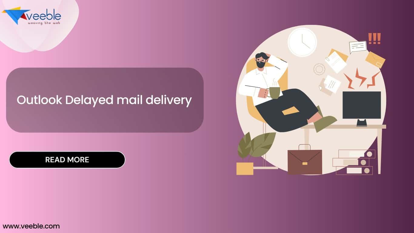 Outlook Delayed mail delivery - Veeble Knowledge Base