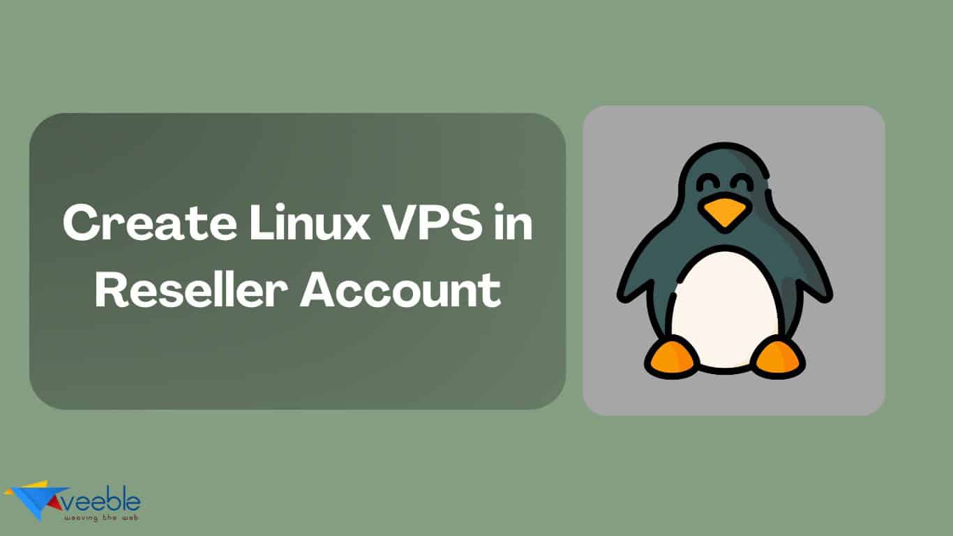 Create Linux VPS in Reseller Account - Veeble Knowledge Base