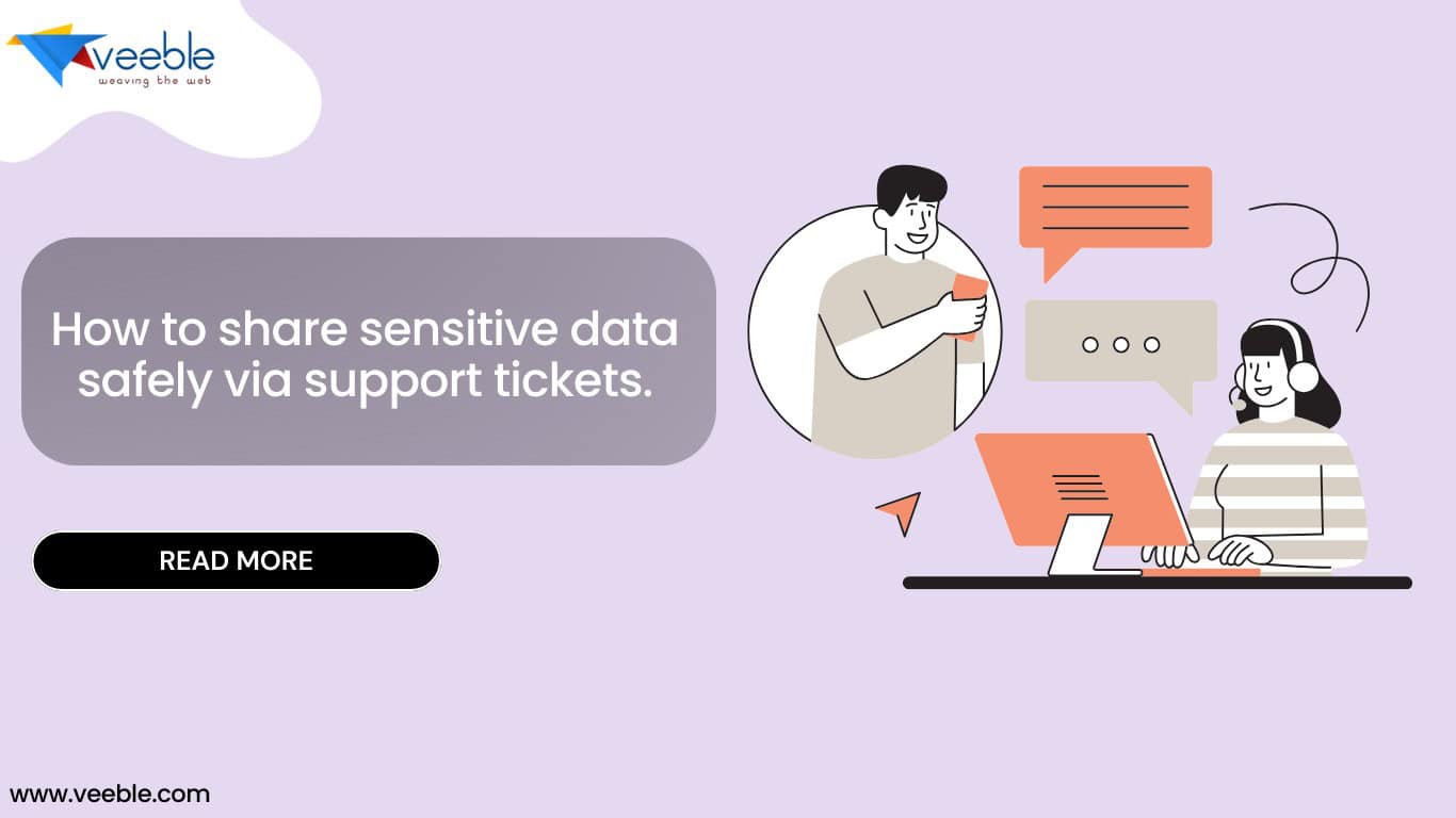 How to share sensitive data safely via support tickets.