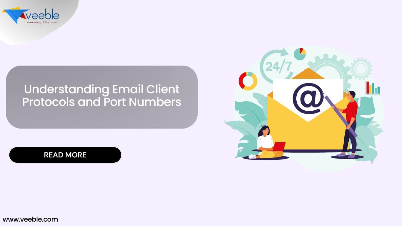 Understanding Email Client Protocols and Port Numbers - Veeble Hosting