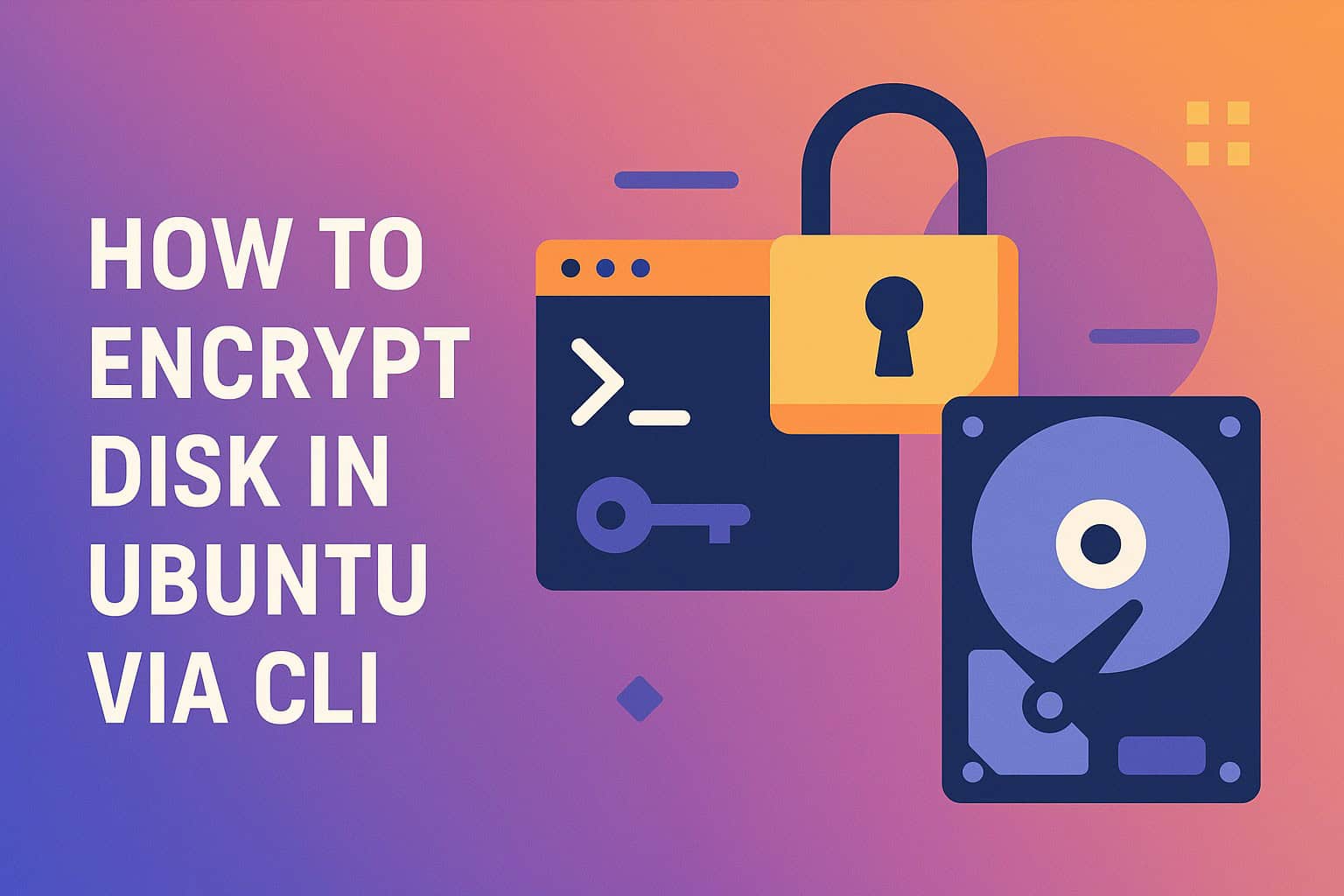 How To Encrypt Disk In Ubuntu Via Cli Veeble Hosting
