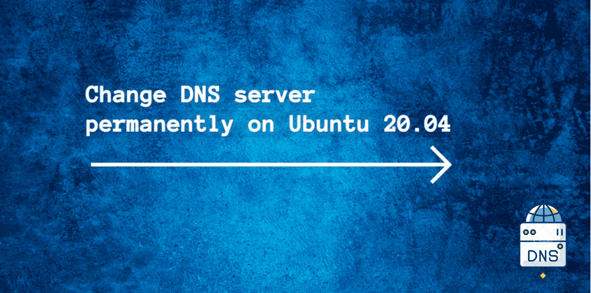 How to change DNS server permanently on Ubuntu 20.04? - Veeble Hosting