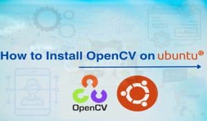 How to Install OpenCV on Ubuntu - Veeble Hosting