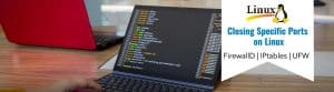 How to Close a Specific Port on Linux - Veeble Hosting