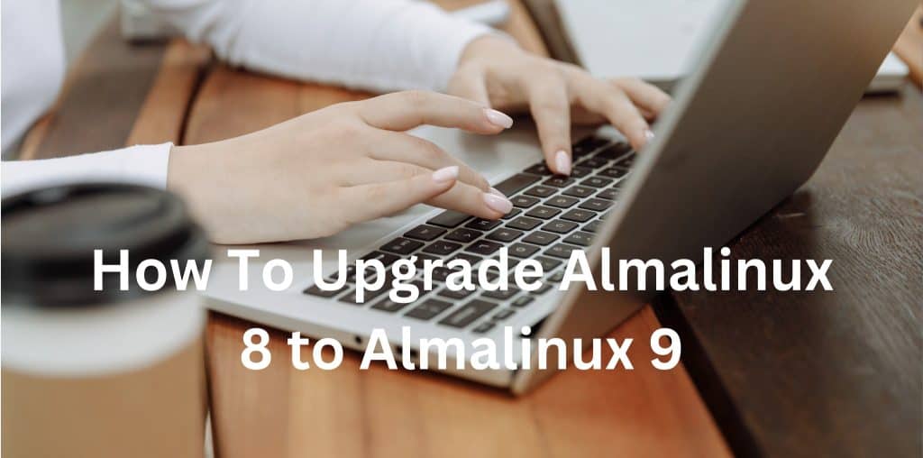How To Upgrade Almalinux 8 to Almalinux 9 - Veeble Hosting