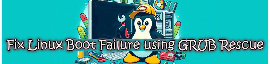 How to Fix Linux Boot Failure using GRUB Rescue - Veeble Hosting