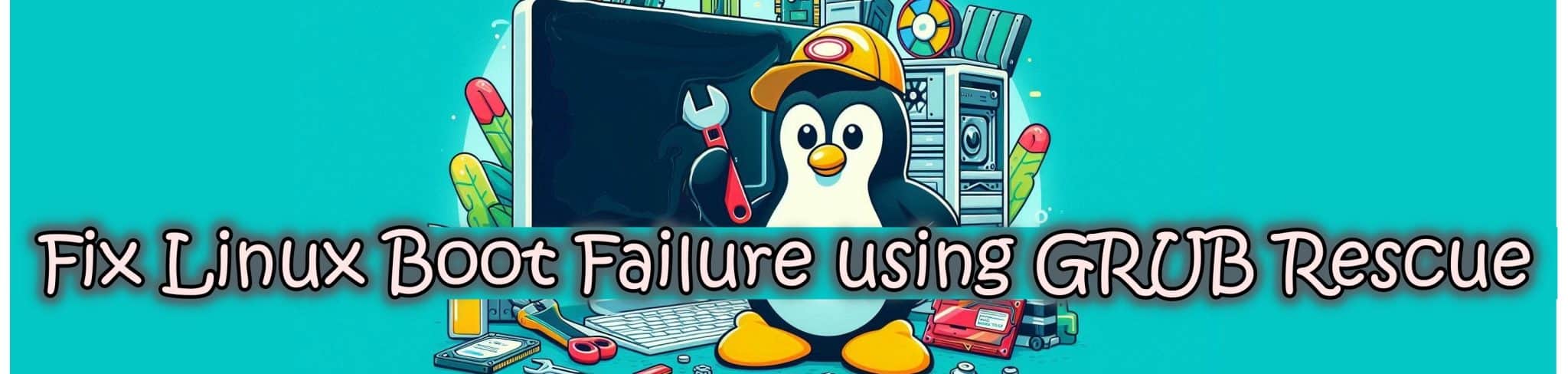 How to Fix Linux Boot Failure using GRUB Rescue - Veeble Hosting