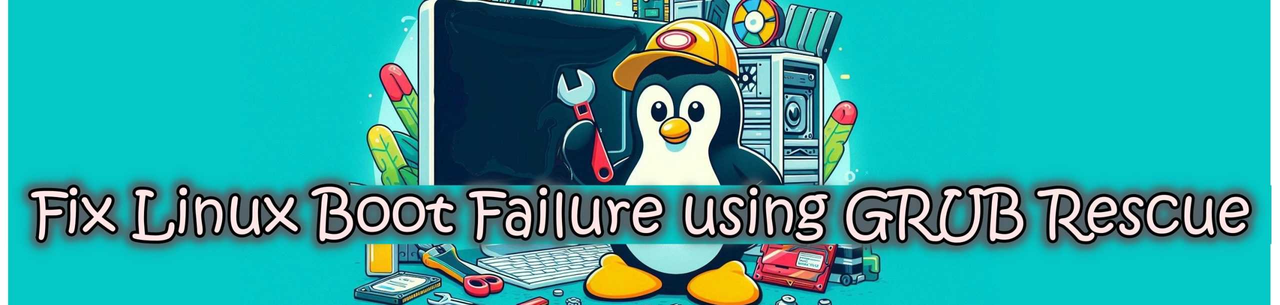 How to Fix Linux Boot Failure using GRUB Rescue - Veeble Hosting