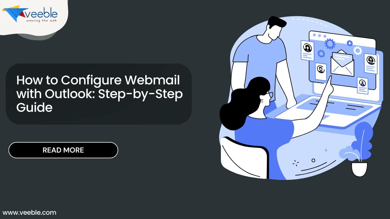 How to Configure Webmail with Outlook: Step-by-Step Guide - Veeble Hosting