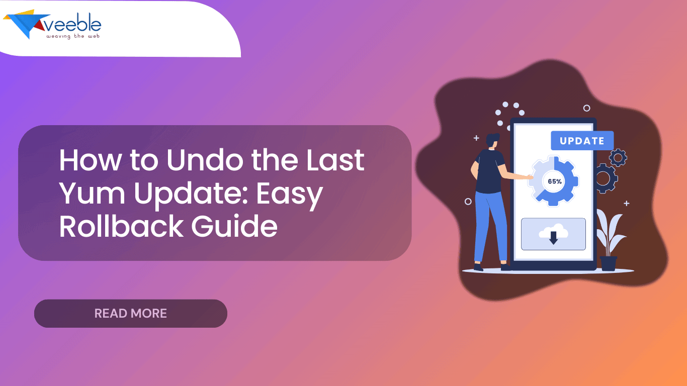 How to Undo the Last Yum Update: Easy Rollback Guide - Veeble Hosting