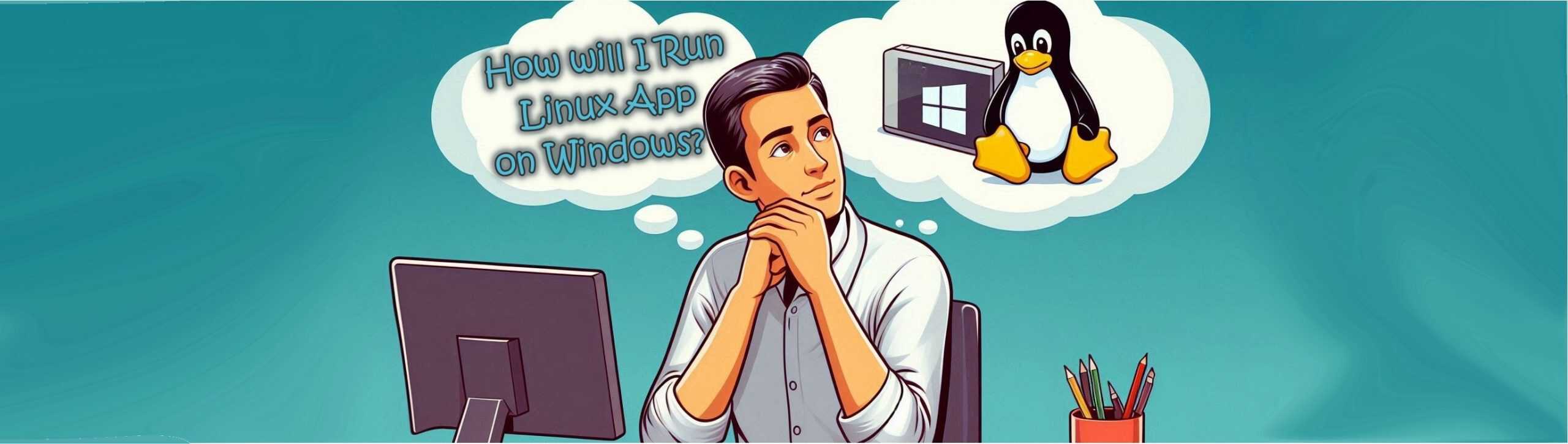 How can I run Linux apps on Windows? - Veeble Hosting