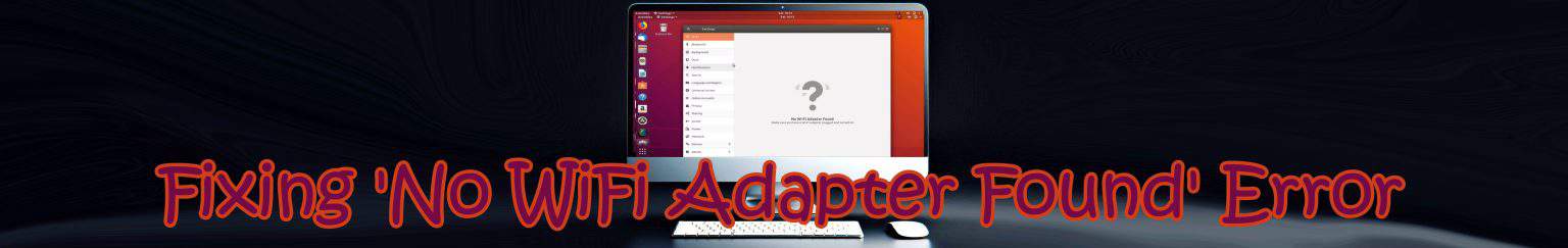 Resolving "No Wifi Adaptor Found" Error in Ubuntu - Veeble Hosting