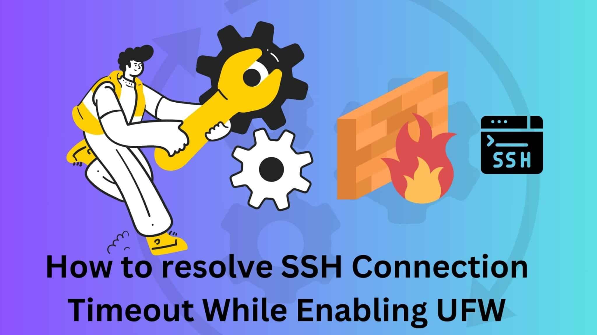 Essential Fixes for SSH Connection Timeout While Enabling UFW - Veeble ... Essential Fixes for SSH Connection Timeout While Enabling UFW - Veeble ...