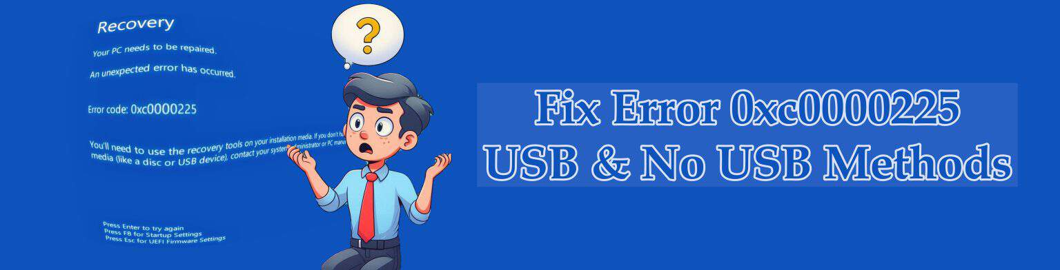 Easy Fix: 0xc0000225 With & Without Windows Installation USB