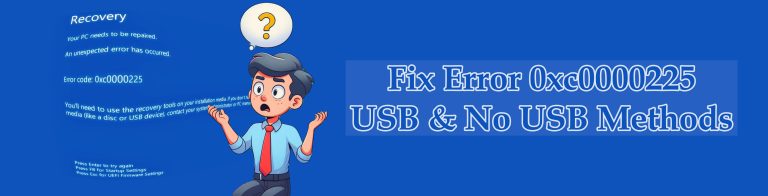 Easy Fix: 0xc0000225 With & Without Windows Installation USB