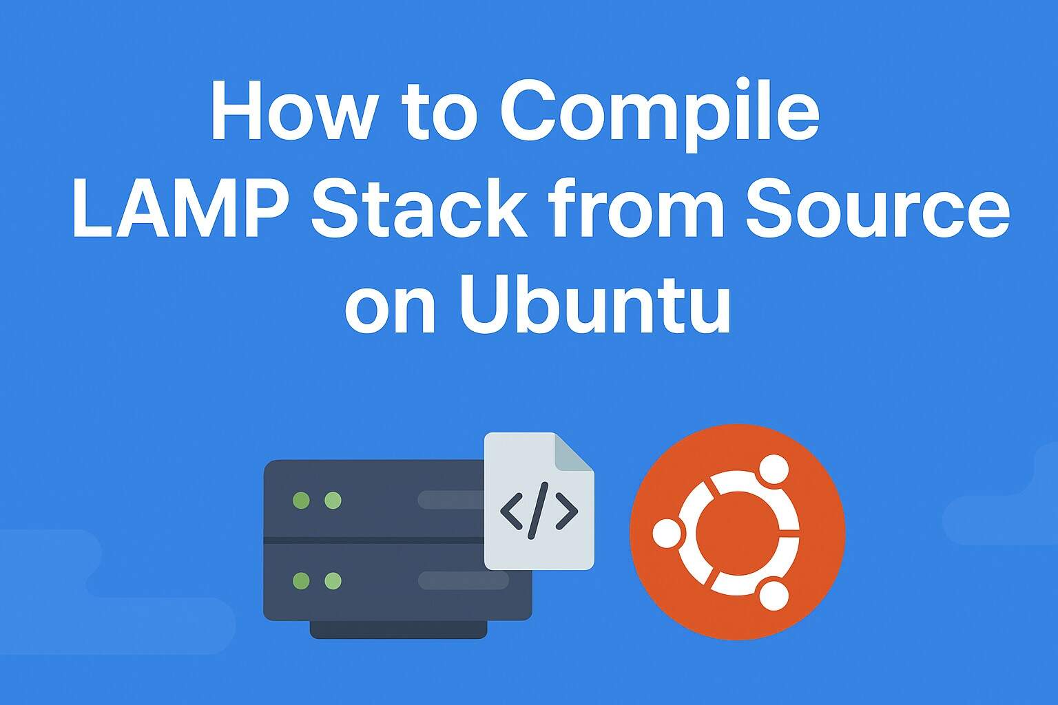 Compile LAMP Stack from Source on Ubuntu | Veeble Hosting